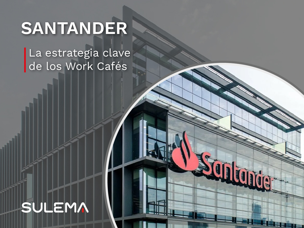 Santander y su estrategia de Work Cafés » Sulema